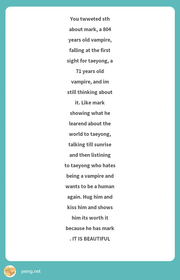 You twweted sth about mark, a 804 years old vampire, | Peing -질문함-